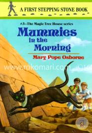 Magic Tree House 3: Mummies in the Morning : Mary Pope Osborne ...