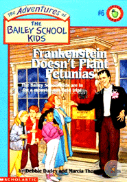 Frankenstein Doesn't Plant Petunias (Bailey School Kids - 6): DEBBIE ...