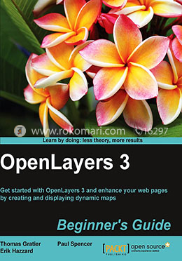 OpenLayers 3 : Beginner's Guide: Paul Spencer | Rokomari.com