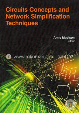 Circuits Concepts And Network Simplification Techniques: Arnie Madison | Rokomari.com