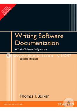 Writing Software Documentation : A Task-Oriented Approach: Thomas T. Barker | Rokomari.com