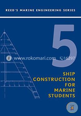 Reeds Vol 5: Ship Construction (Reeds Marine Engineering and Technology ...
