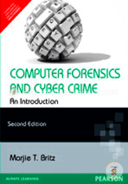 Computer Forensics and Cyber Crime: An Introduction: Marjie T Britz ...