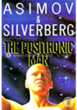 The Positronic Man : Robert Silvarbarg | Rokomari.com