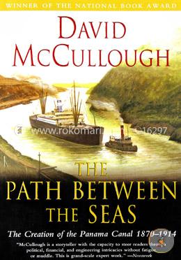 Path Between The Seas: The Creation of the Panama Canal, 1870-1914 ...