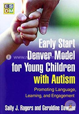 Early Start Denver Model for Young Children with Autism: Promoting ...