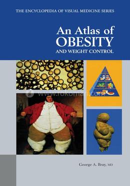 An Atlas of Obesity and Weight Control: George A. Bray | Rokomari.com