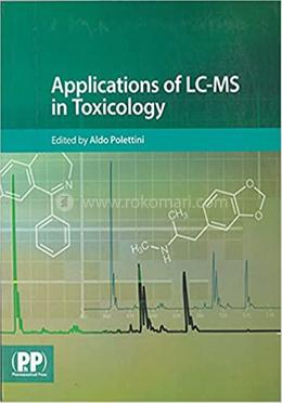 Applications of LC-MS in Toxicology: Aldo Polettini | Rokomari.com