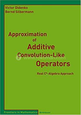 Approximation of Additive Convolution-Like Operators: Bernd Silbermann | Rokomari.com