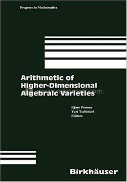 Arithmetic of Higher-Dimensional Algebraic Varieties: Bjorn Poonen ...