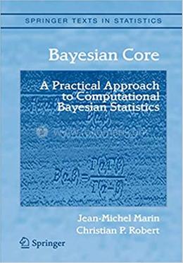 Bayesian Core - Springer Texts in Statistics: Christian Robert | Rokomari.com