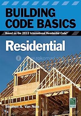 Building Code Basics, Residential: Based On The 2012 International ...