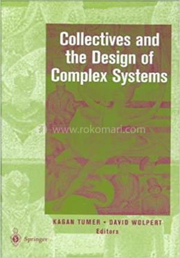 Collectives and the Design of Complex Systems: David Wolpert | Rokomari.com