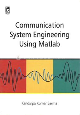 Communication System Engineering using matlab: Kandrapa Kumar Saxena | Rokomari.com