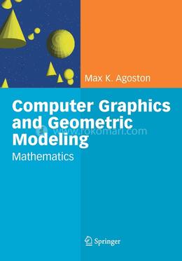 Computer Graphics and Geometric Modelling: Mathematics: Max K. Agoston ...