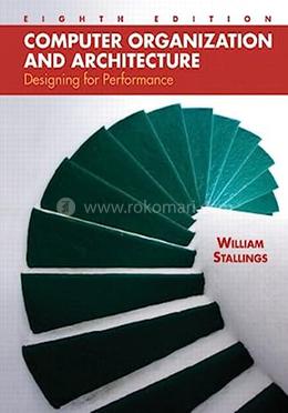 Computer Organization and Architecture: Designing for Performance (8th Edition): William ...