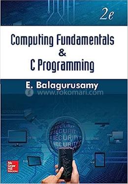 Computing Fundamentals and C Programming: E Balagurusamy | Rokomari.com