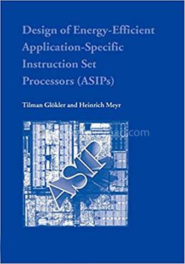 Design of Energy-Efficient Application-Specific Instruction Set Processors: Heinrich Meyr ...