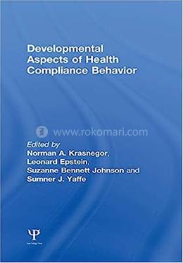 Developmental Aspects of Health Compliance Behavior: Sumner J. Yaffe ...
