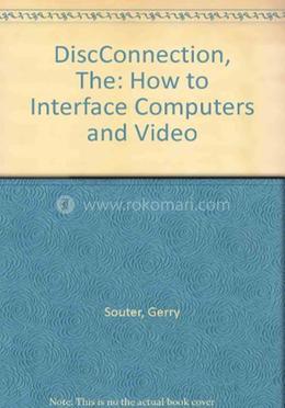 DiscConnection, The: How to Interface Computers and Video: Gerry Souter | Rokomari.com