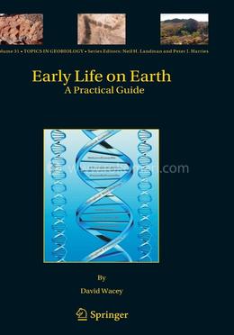 Early Life on Earth: A Practical Guide: 31 (Topics in Geobiology ...