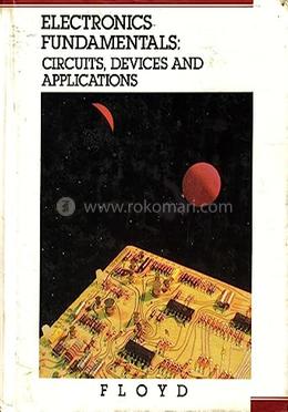 Electronics Fundamentals: Circuits, Devices And Applications: Thomas L. Floyd | Rokomari.com