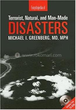 Encyclopedia of Terrorist, Natural and Man-made Disasters: Michael I ...