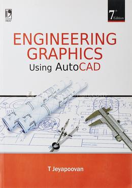 Engineering Graphics Using AutoCad, 7th Edition: T Jeyapoovan | Rokomari.com