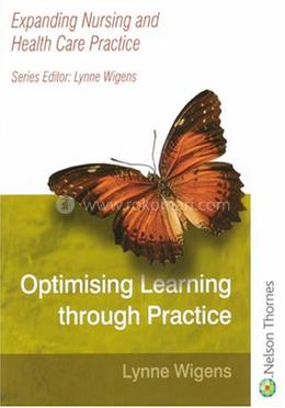 Expanding Nursing and Health Care Practice Optimising Learning Through ...