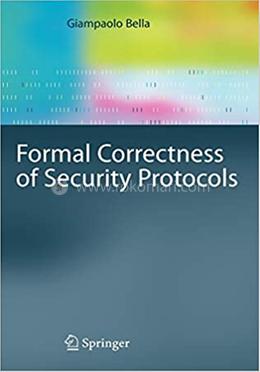 Formal Correctness of Security Protocols: Giampaolo Bella | Rokomari.com