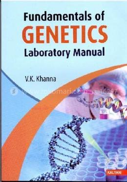 Fundamentals of Genetics Laboratory Manual: V.K. Khanna | Rokomari.com