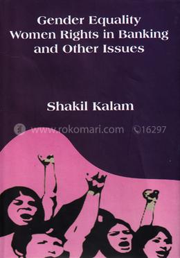 Gender Equality Women Rights in Banking and other Issues: Shakil Kalam ...