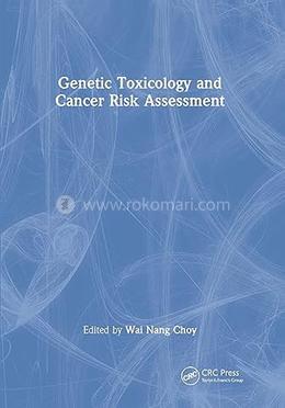 Genetic Toxicology And Cancer Risk Assessment: Wai Nang Choy | Rokomari.com