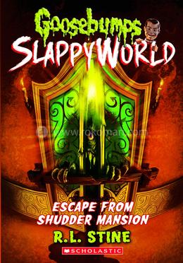 Goosebumps Slappy World : 5 - Escape From Shudder Mansion: R L Stine ...
