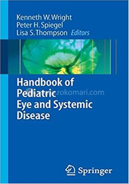 Handbook of Pediatric Eye and Systemic Disease: Kenneth W. Wright ...