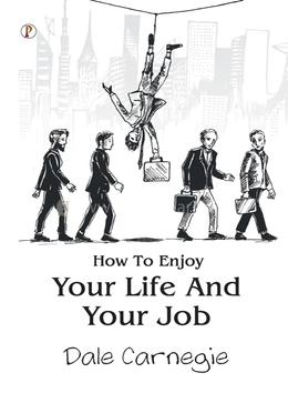 How To Enjoy Your Life And Your Job: Dale Carnegie | Rokomari.com