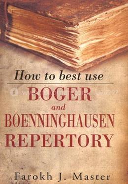 How to Best Use Boger And Boenninghausen Repertory: ‍Farokh J. Master ...