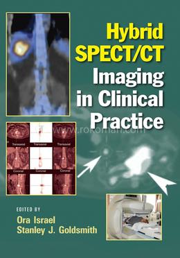 Hybrid SPECT/CT Imaging in Clinical Practice: Stanley J. Goldsmith | Rokomari.com