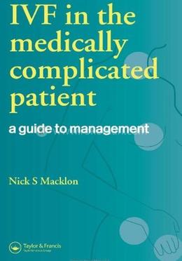IVF in the Medically Complicated Patient: Nick Macklon | Rokomari.com