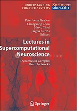 Lectures in Supercomputational Neuroscience: Jürgen Kurths | Rokomari.com