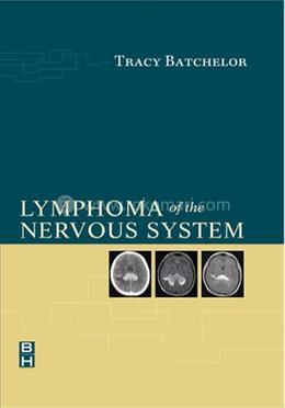 Lymphoma of the Nervous System: Tracy T. Batchelor MD MPH | Rokomari.com