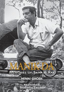 Manik Da: Memoirs Of Satyajit Ray: Nemai Ghosh | Rokomari.com