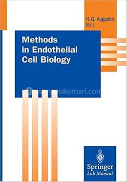 Methods in Endothelial Cell Biology: Hellmut G. Augustin | Rokomari.com