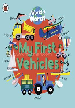 My First Vehicles : A World of Words: Ladybird | Rokomari.com