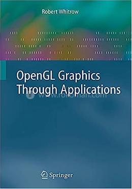 OpenGL Graphics Through Applications: Robert Whitrow | Rokomari.com