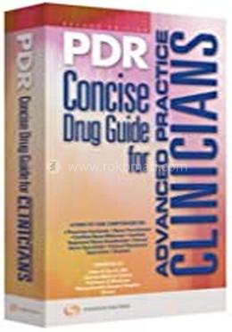 PDR Concise Drug Guide for Advanced Practice Clinicians: PDR (Physicians′ Desk Reference) Staff ...