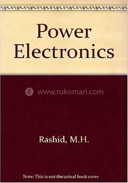 Power Electronics: Muhammad H. Rashid | Rokomari.com