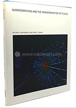 Supercomputing and the Transformation of Science: Larry L. Smarr | Rokomari.com