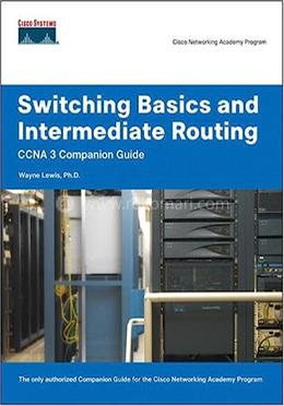 Switching Basics And Intermediate Routing CCNA 3 Companion Guide: Wayne Lewis | Rokomari.com