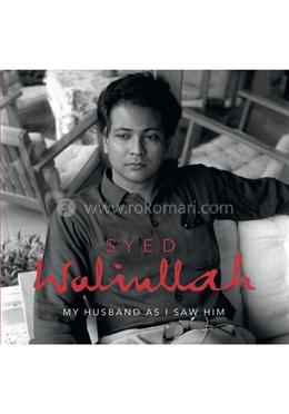 Syed Waliullah: My Husband As I Saw Him : Anne Marie Waliullah ...